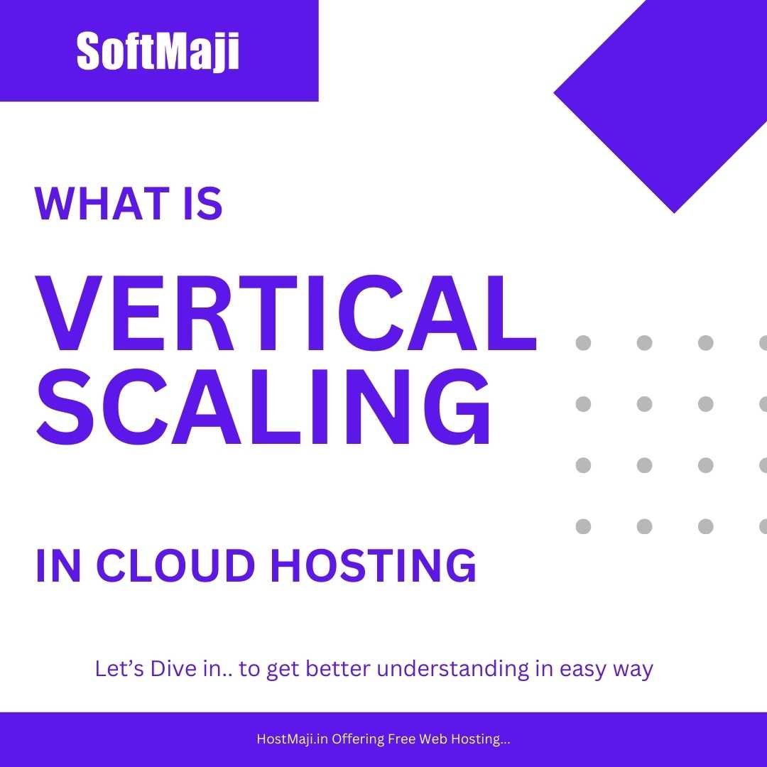 A Guide to Cloud Hosting, Vertical Scaling, and Horizontal Scaling – SoftMaji InfoTech